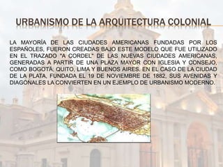 ARQUITECTURA COLONIAL EN LA CONSTRUCCIÓN Y EL URBANISMO | PPTX