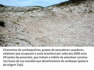 Arqueologia-Pinturas Rupestres-Sambaquis | PPSX