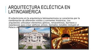 Arquitectura Ecléctica e Historicista en Latinoamérica.pptx