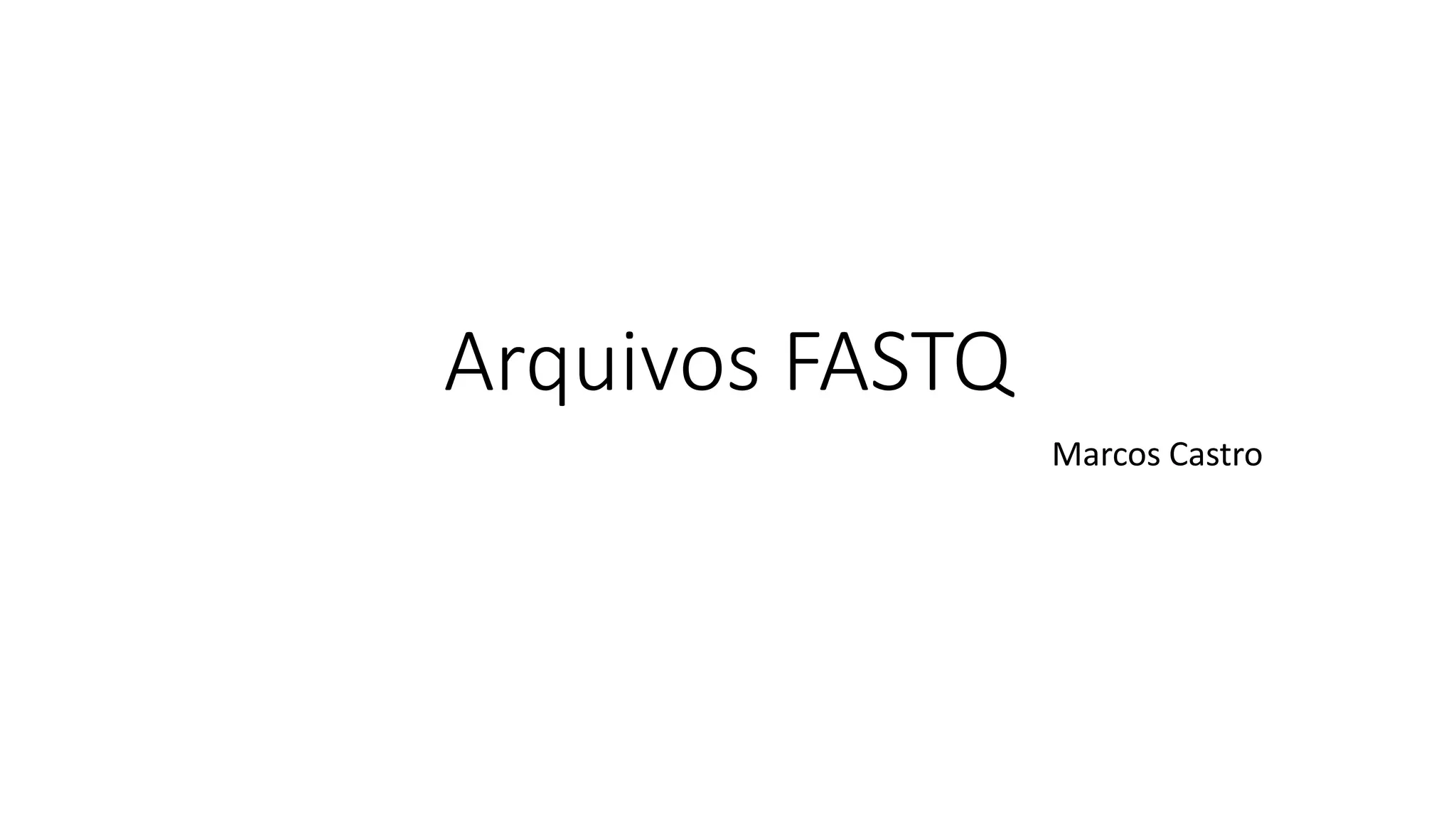 Arquivos FASTQ | PPTX