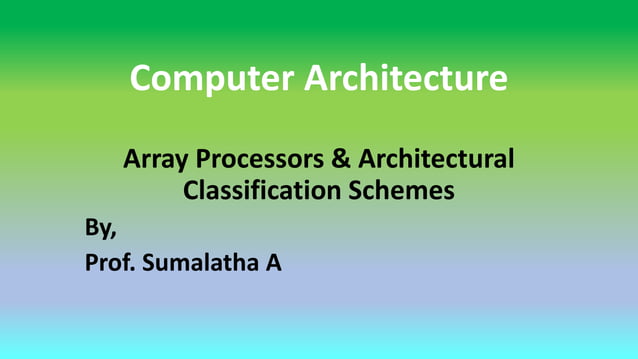 Array Processors & Architectural Classification Schemes_Computer ...