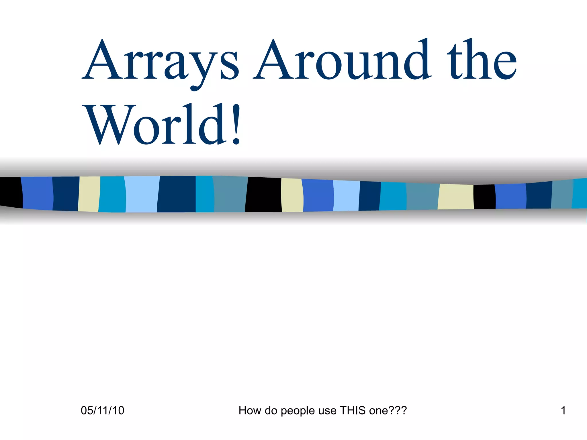 Arrays around the_world! | PPT | Free Download
