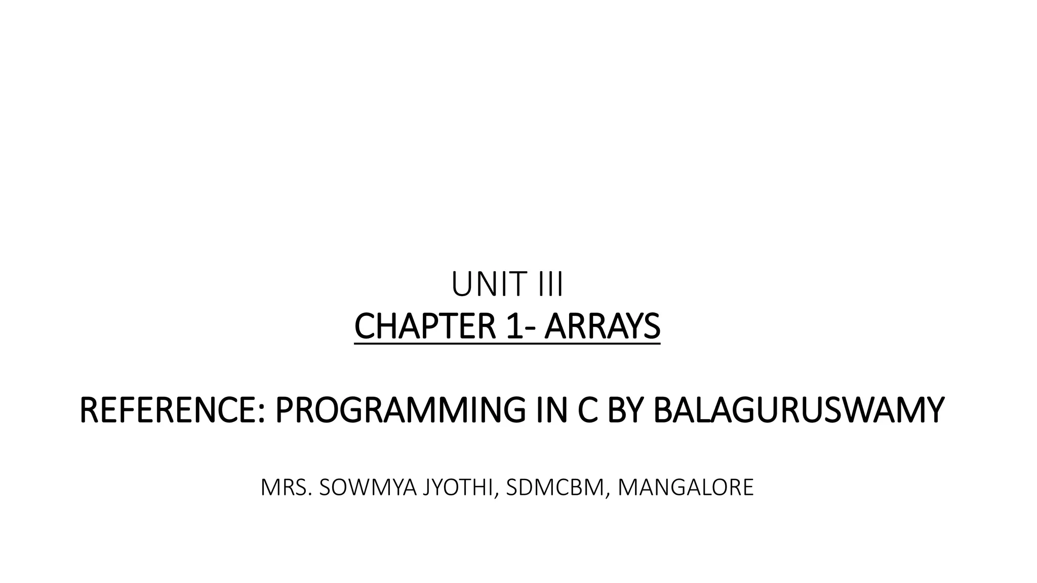 Arrays in c unit iii chapter 1 mrs.sowmya jyothi | PPT