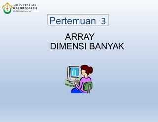 Array Dimensi banyak struktur data pertemuan ke 3 | PPTX