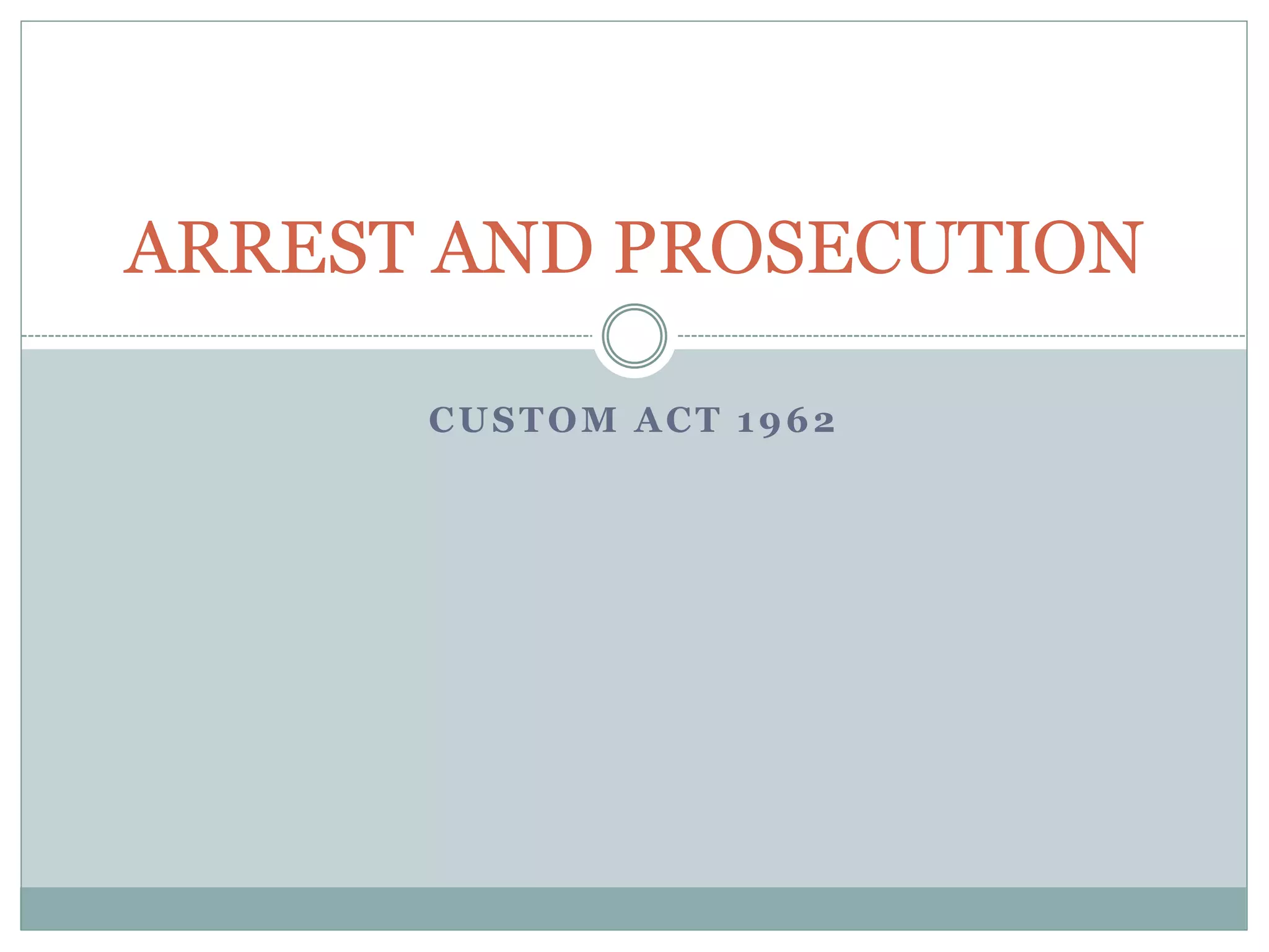 ARREST AND PROSECUTION under custom.pptx