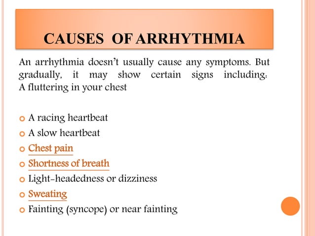 Arrhythmia : Causes, Symptoms and Treatment Arrhythmia : Causes, Symptoms and Treatment