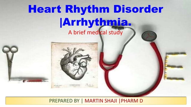 Arrhythmia /Heart Rhythm Disorder -A brief medical study | PPT