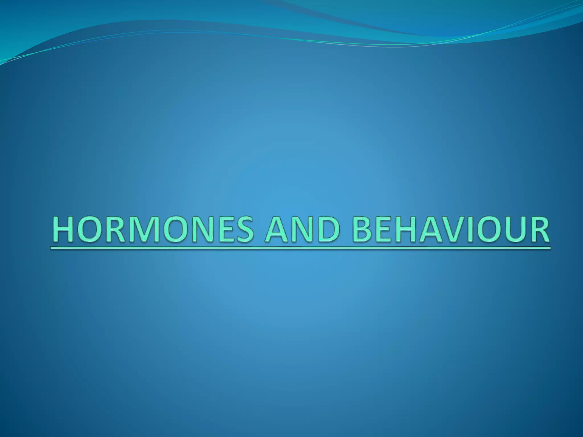 HORMONES AND BEHAVIOUR | PPTX
