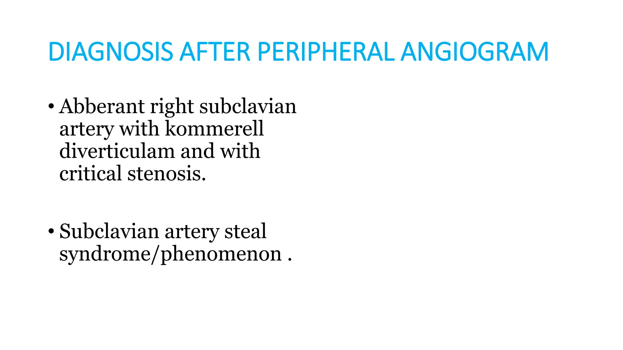 STENOSIS OF ABBERANT RIGHT SUBCLAVIAN ARTERY WITH KOMMERELL ...