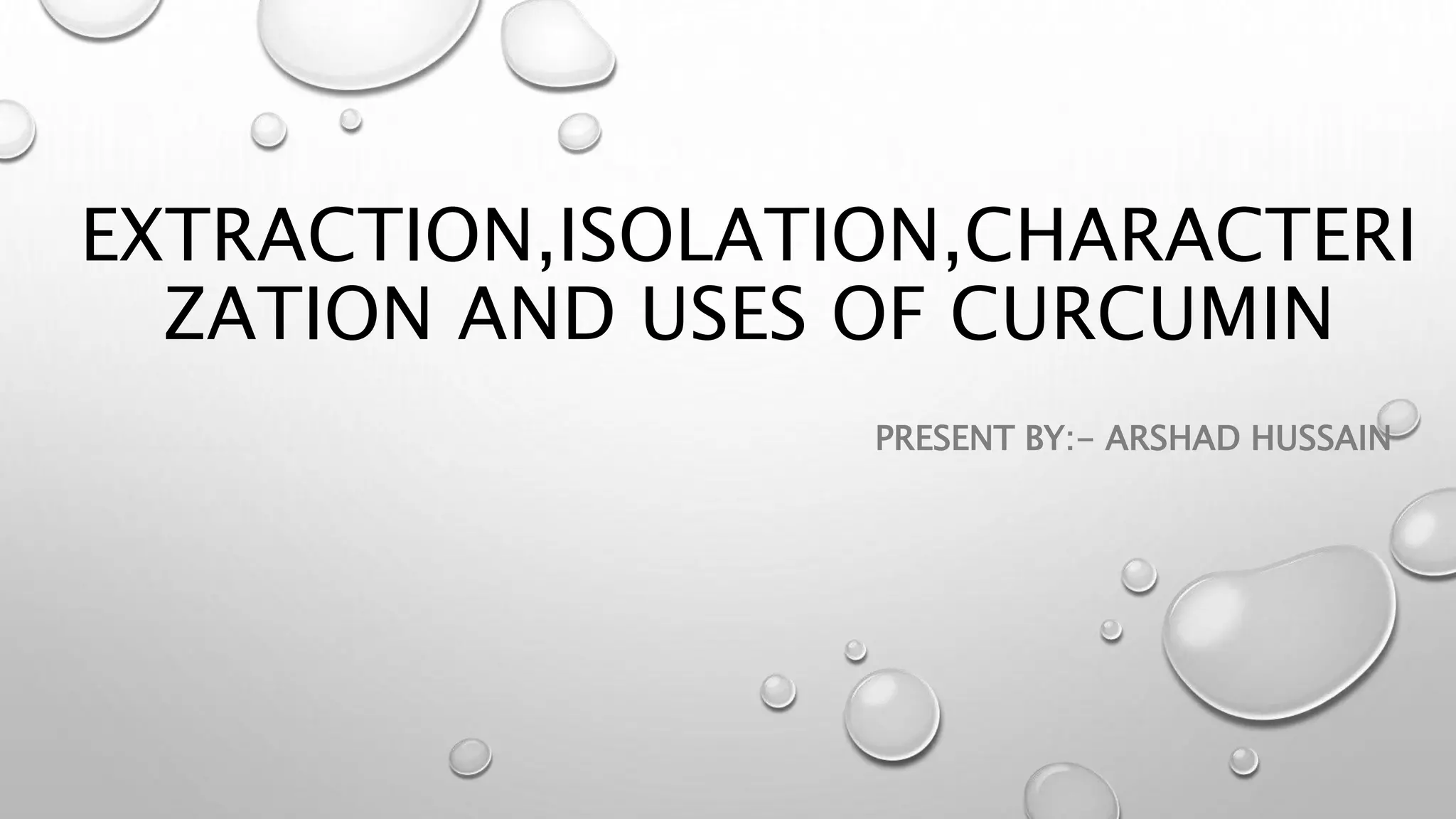 Extraction, isolation,characterization and uses of curcumin | PPT