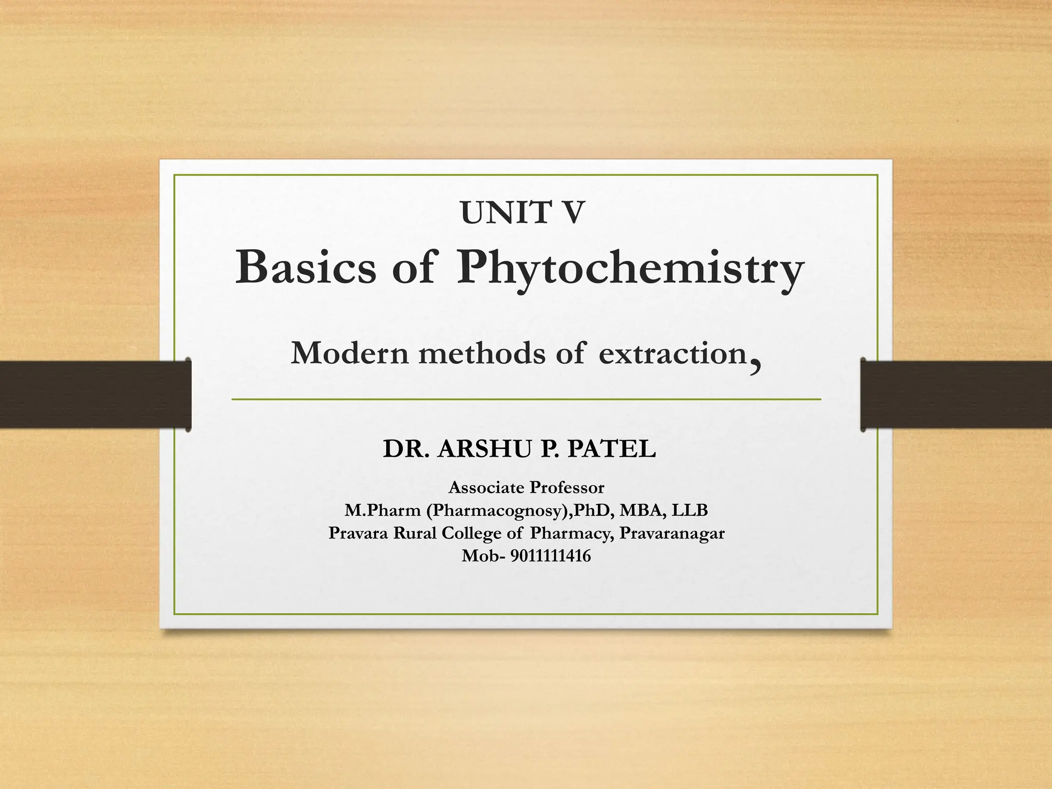 ARSHU PATEL PHARMACOGNOCY UNITE 5 E xtraction method.pptx