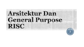 Arsitektur dan general purpose risc-michaelrio | PPTX