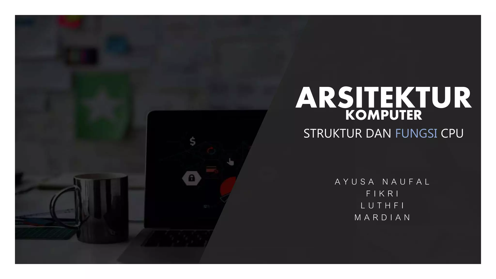 Arsitektur komputer (Struktur dan Cara kerja CPU) | PPT
