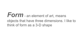 art 6 2--elements of art, description and examples.pptx