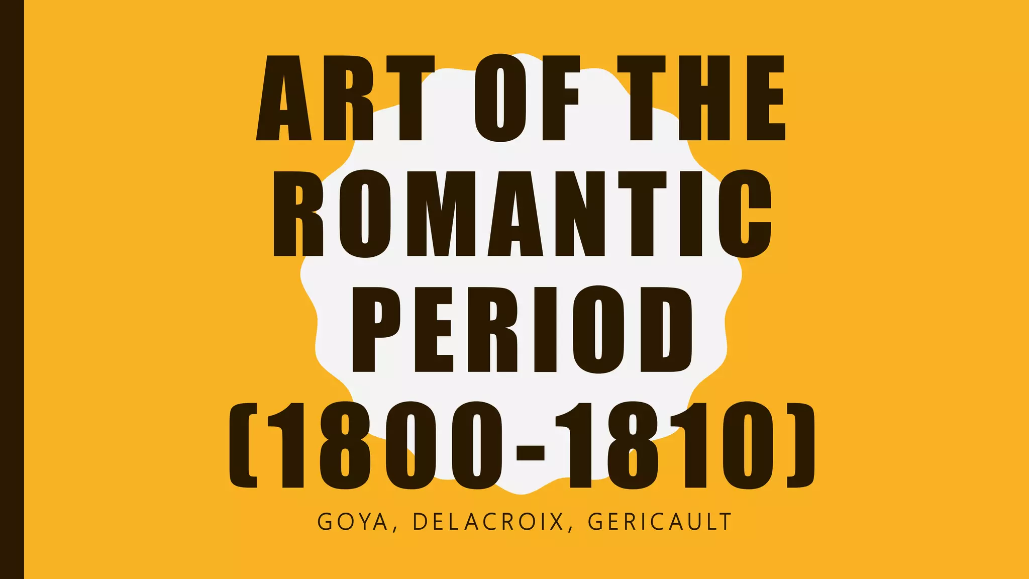 Arts of the Romantic Period 1800-1810) (Goya, Delacroix, Gericault) For ...