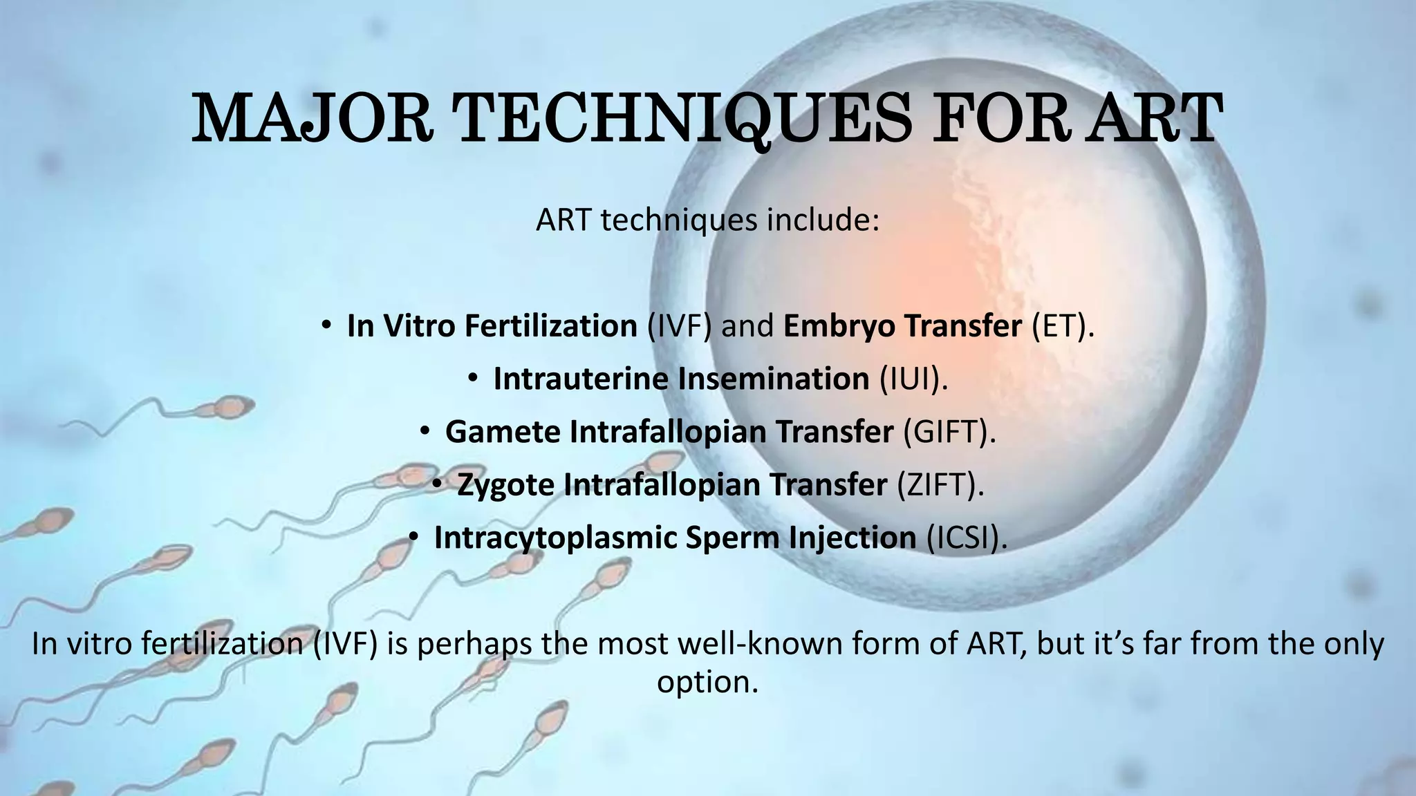 The Assisted Reproductive Techniques - ART (IVF, IUI, ZIFT, GIFT, ICSI etc.) | PPTX