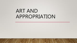 Art and Appropriation | PPTX | Modern Art | Fine Art