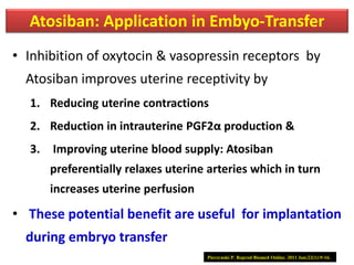 Role of Atosiban In ART ,Dr Jyoti Agarwal, Dr. Sharda Jain | PPTX