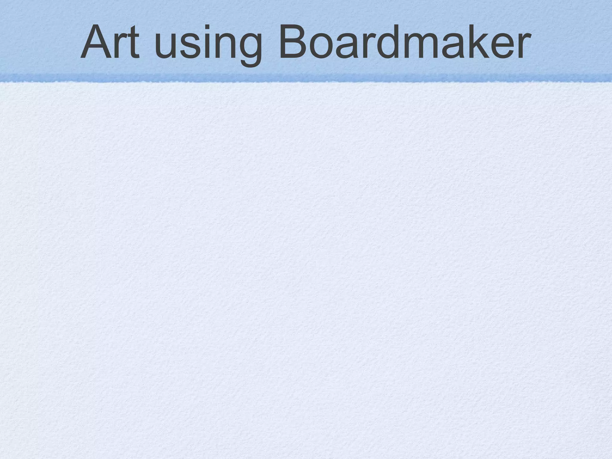 Art and boardmaker powerpoint | PPT