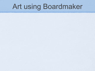 Art and boardmaker powerpoint | PPT