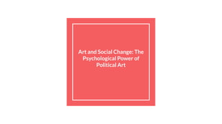 Art and Social Change_ The Psychological Power of Political Art.pdf