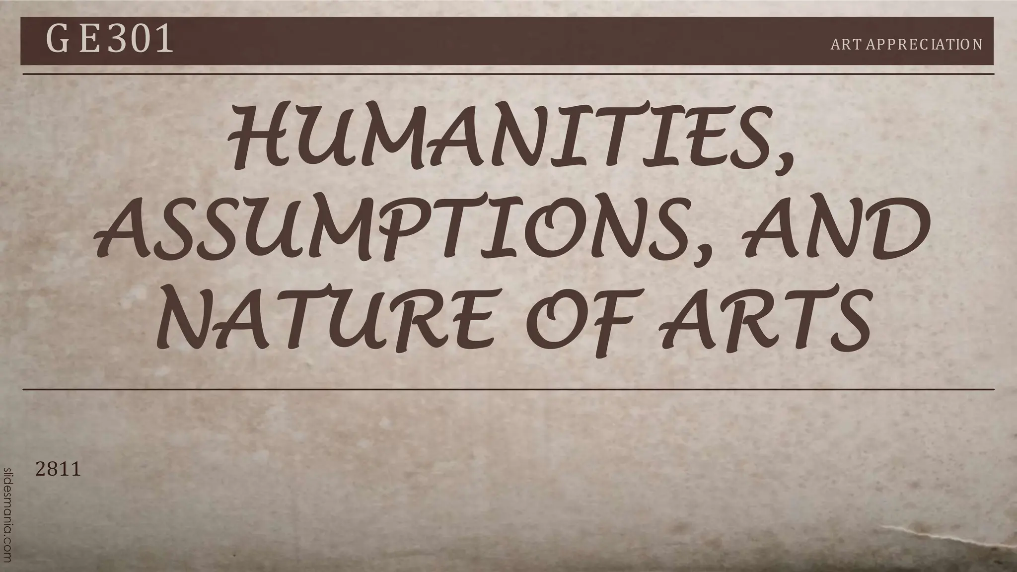 Art Appreciation Humanities, Assumptions, and nature of Arts | PPTX