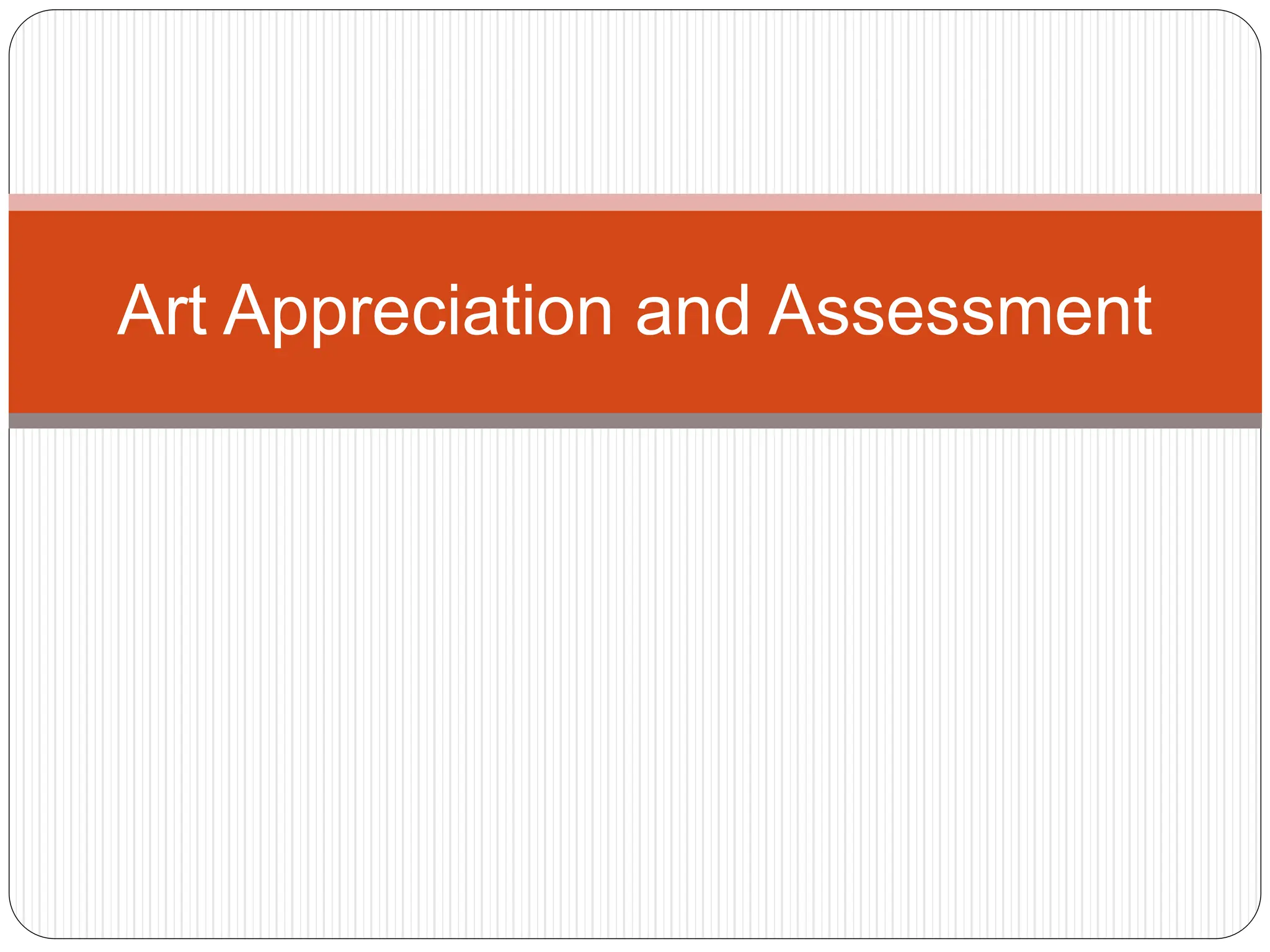 Art- Art Appreciation and Assessment.pptx