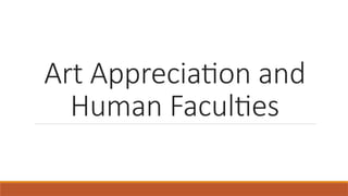 Art Appreciation and Human Faculties.pptx