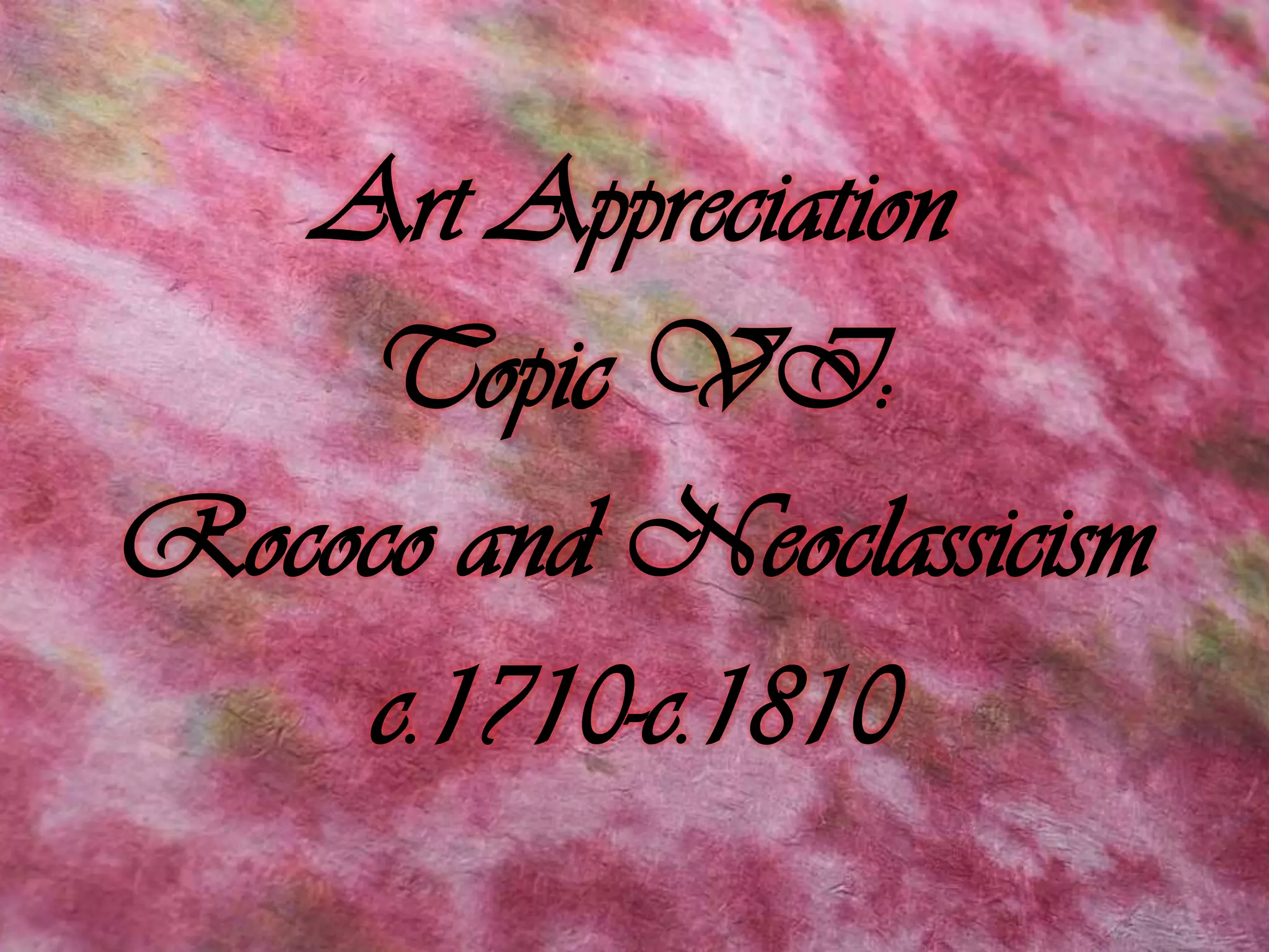 Art Appreciation Topic VI: Rococo and Neoclassicism | PPTX