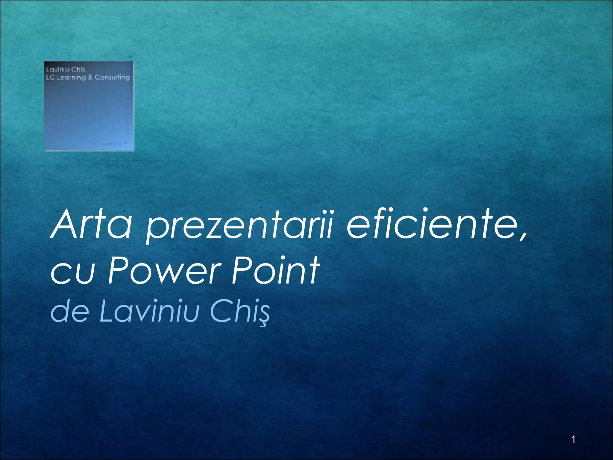 Arta prezentarii eficiente | PPT
