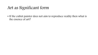 Art as representation, Art as Significant Form | PPTX