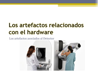 Artefactos en mamografia | PPT