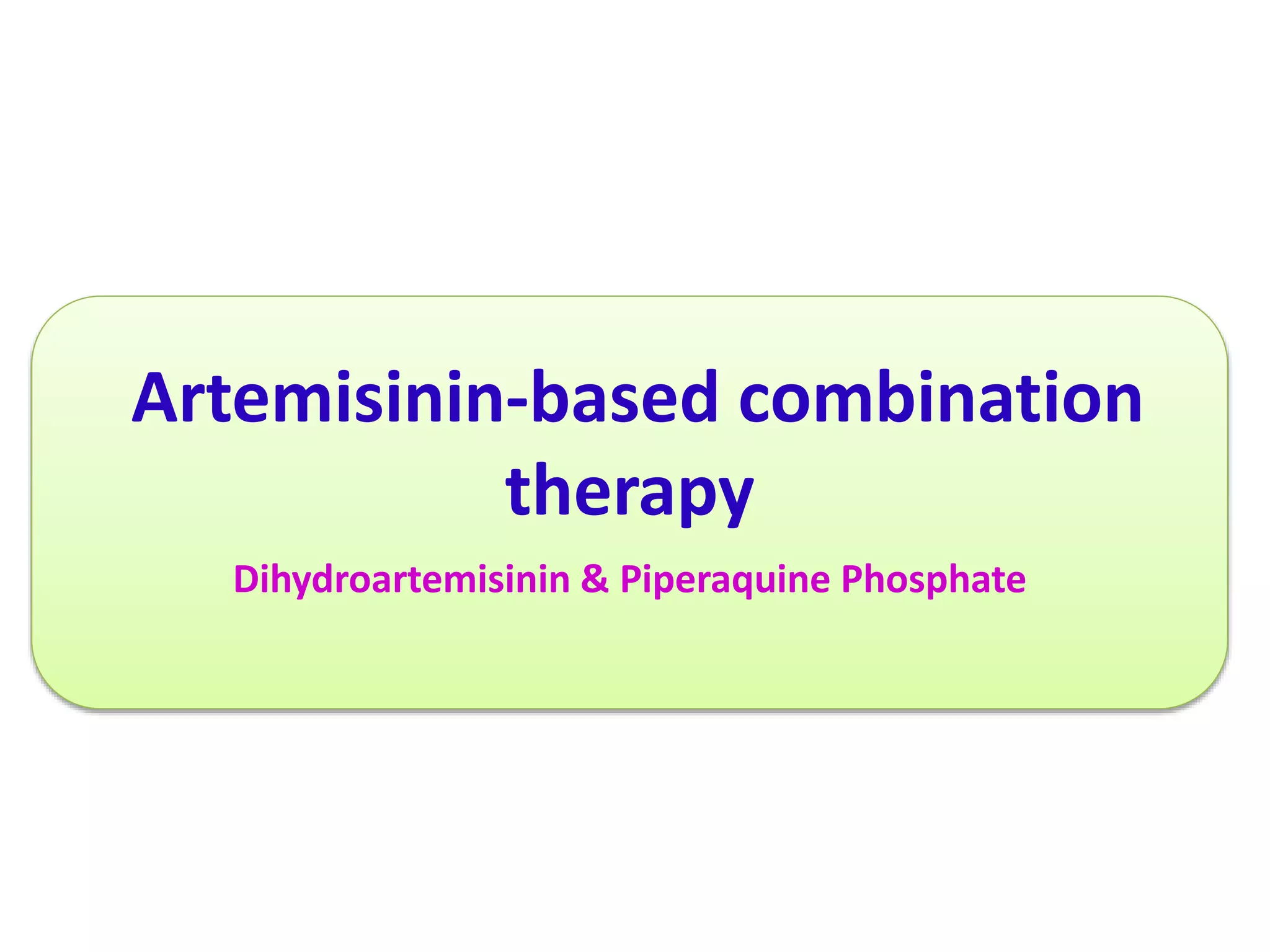 Artemisinin based combination therapy | PPTX