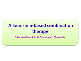 Artemisinin based combination therapy | PPTX