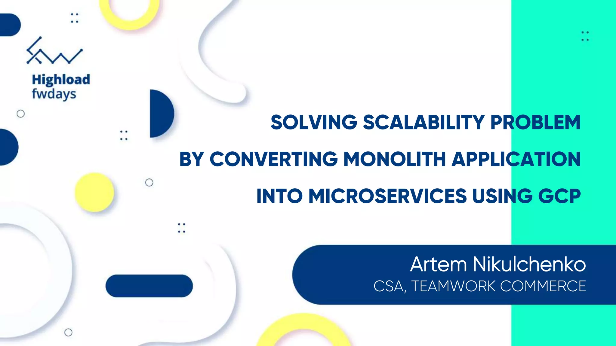 Artem Nikulchenko "Solving scalability problem by converting monolith application into ...