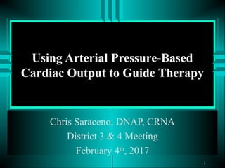 Using Arterial Pressure Based Cardiac Output to Guide Therapy - Chris Saraceno | PPT