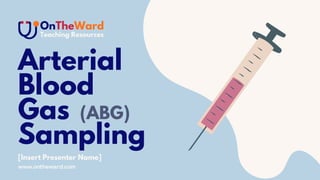 Arterial Blood Gas Sampling PowerPoint (OnTheWard.com) | PDF