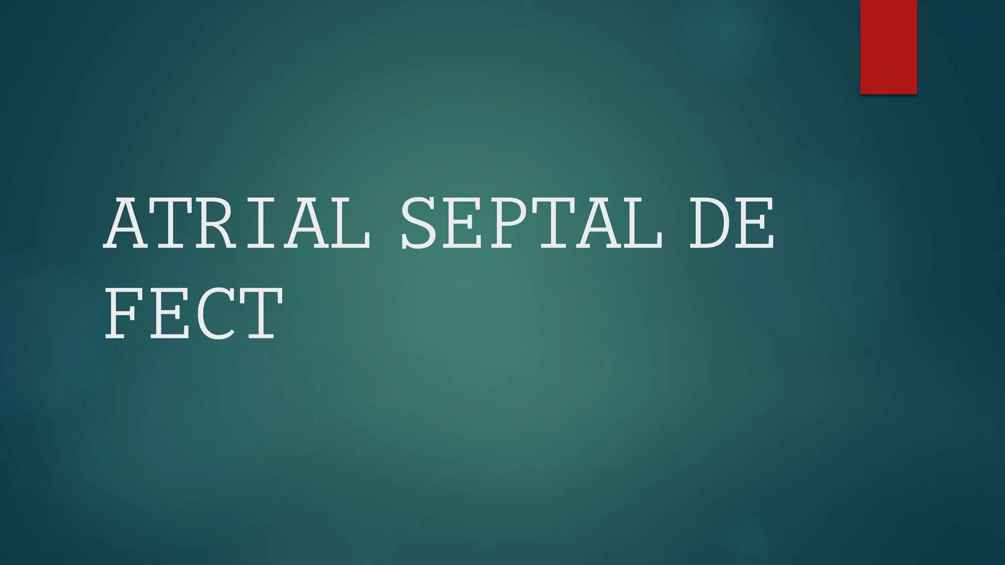 Congenital heart: Atrial septal defect | PPT