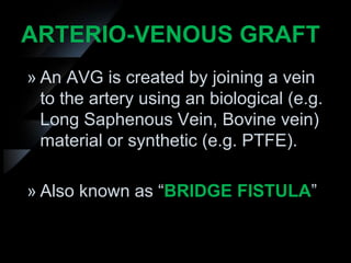 Arterio venous fistulae using grafts | PPTX