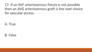 Arteriovenous access for hemodialysis Review Questions | PPTX