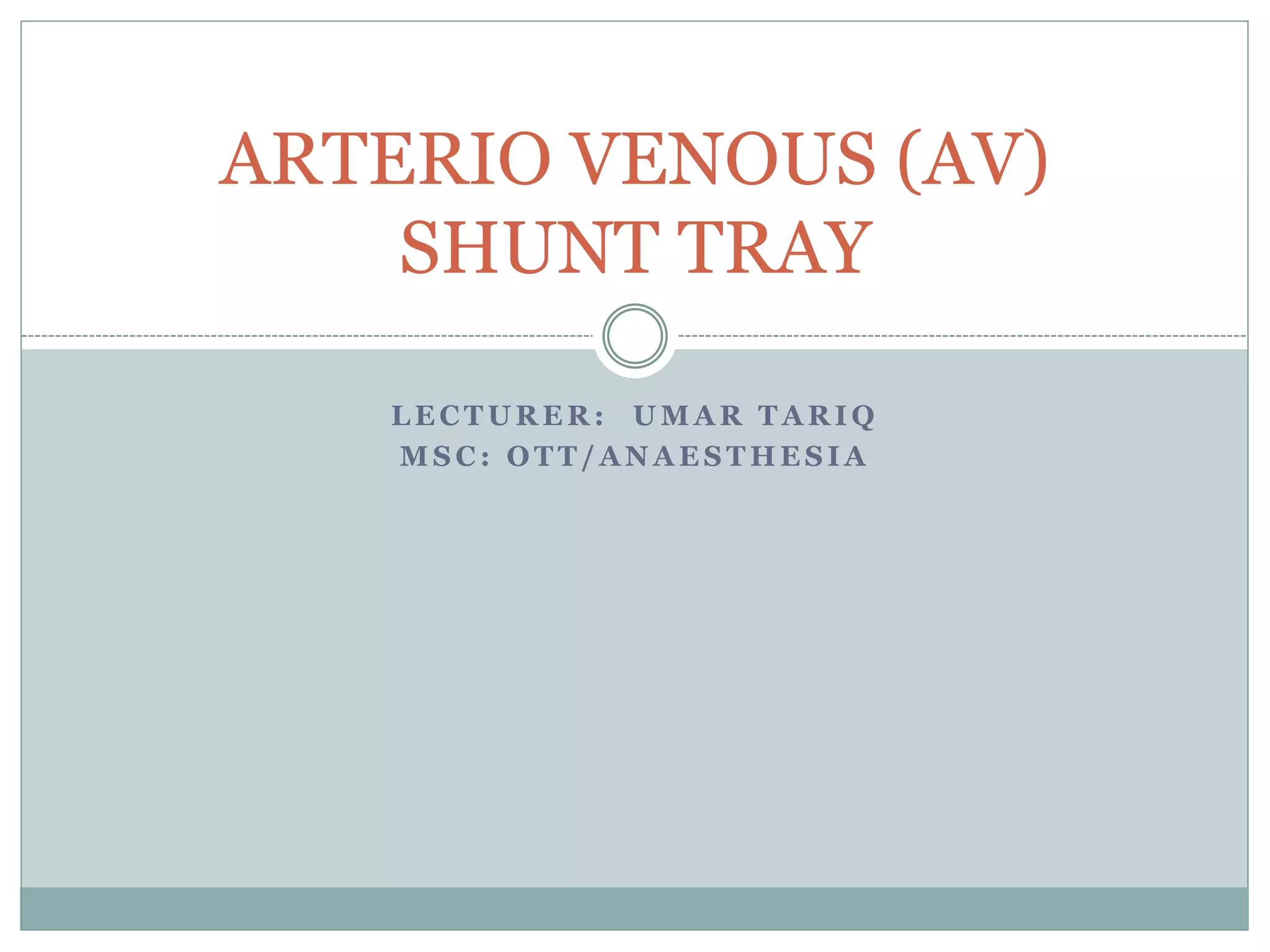 Arterio venous (av) shunt tray | PPTX