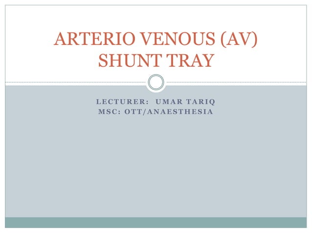 Arterio venous (av) shunt tray | PPTX