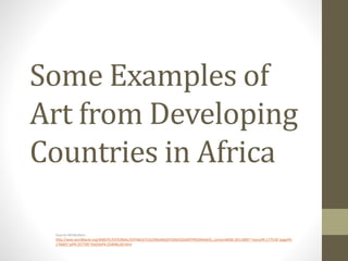 Art from developing countries | PPTX | Arts and Crafts | Hobbies ...