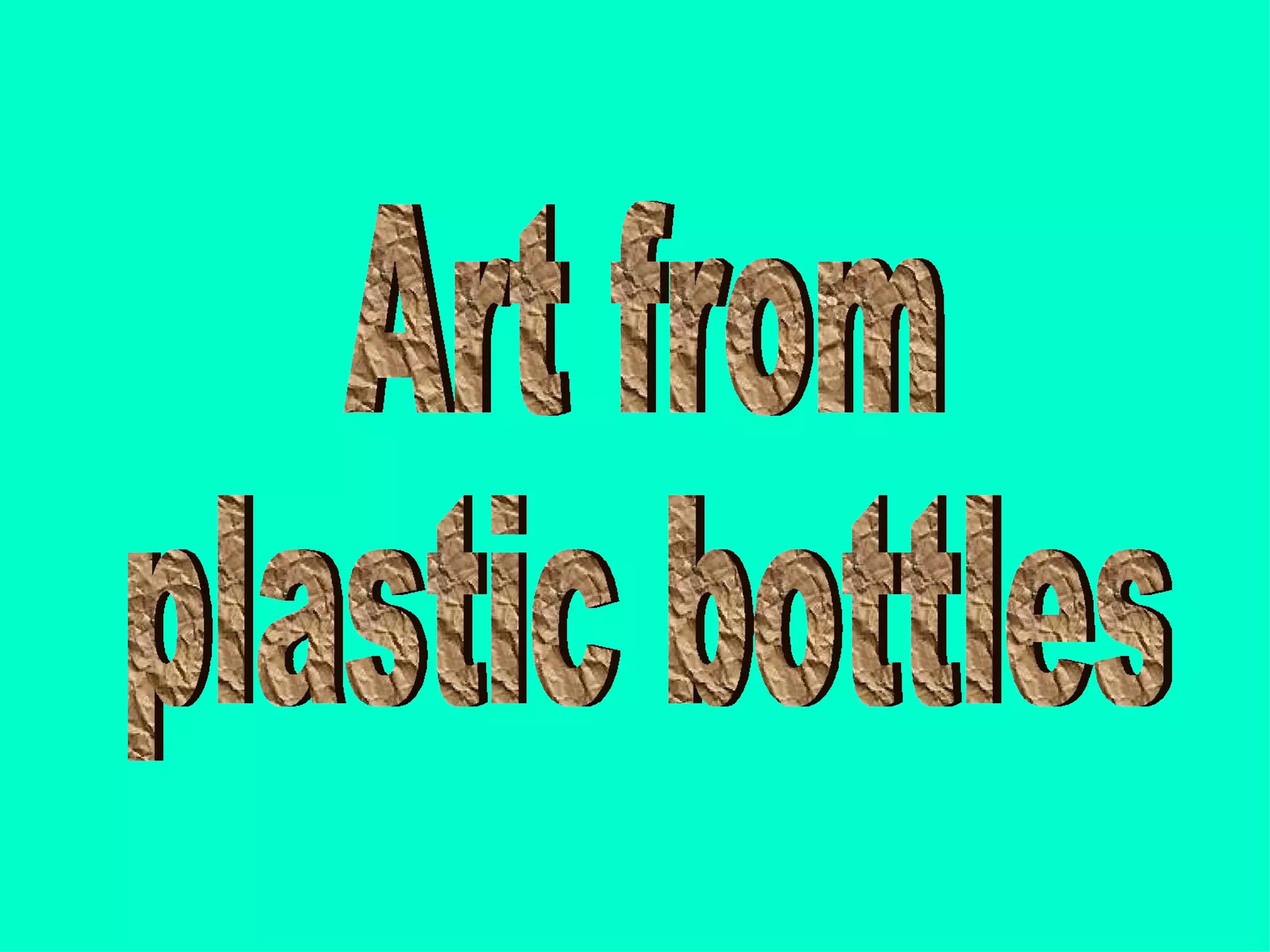 Art From Plastic Bottles | PPT