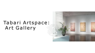 Bes Art Gallery in dubai- Tabari Artspace | PPTX