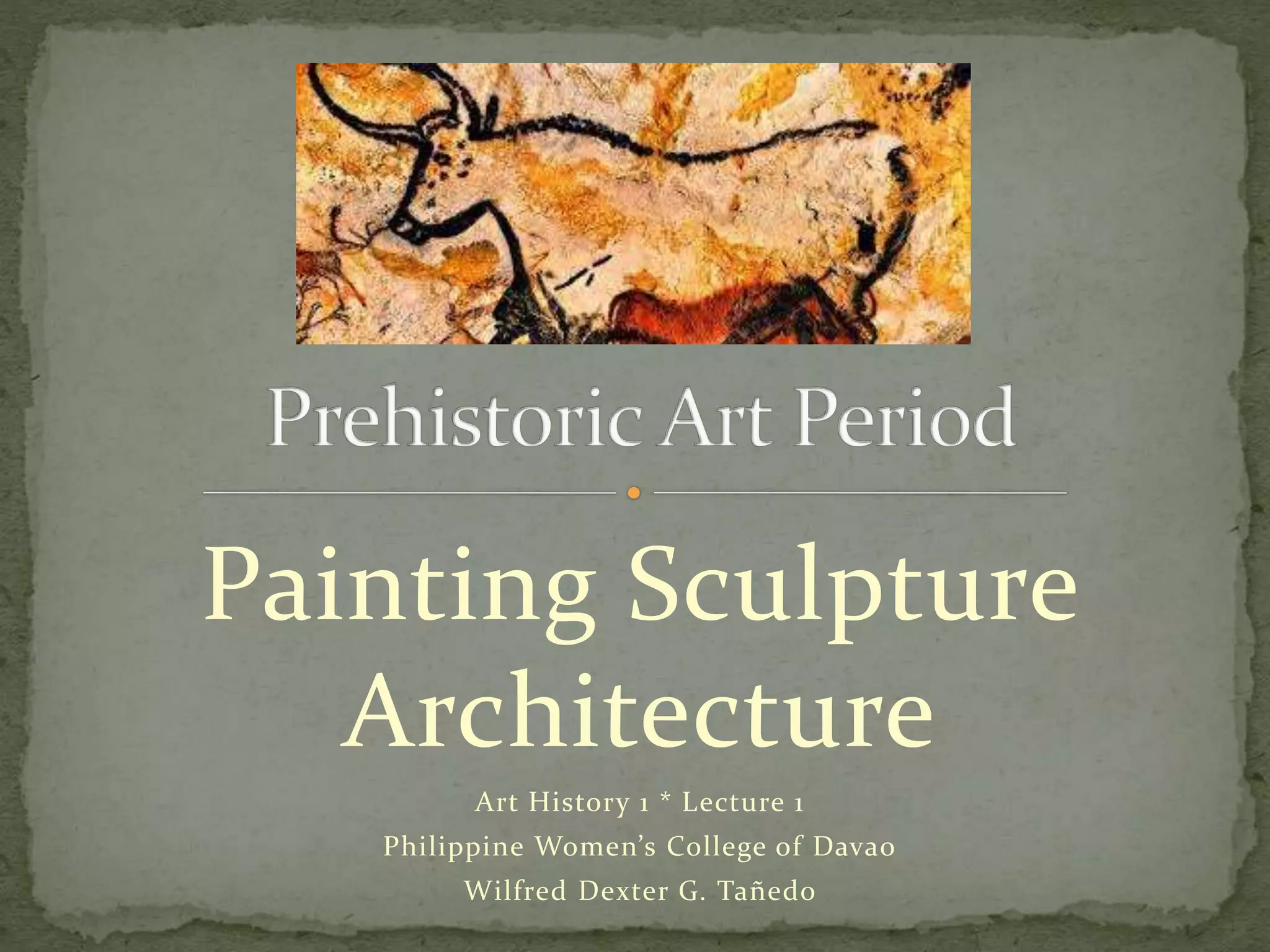 Art history 1 lec 1 pre historic art period | PPTX