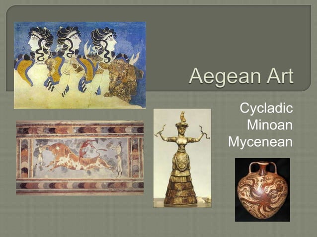 Art history lecture 5 aegean art | PPTX | Modern Art | Fine Art