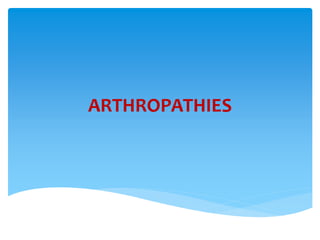 Arthropathies | PPTX
