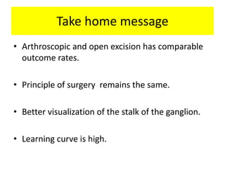 Arthroscopic excision of gnglion cyst | PPT