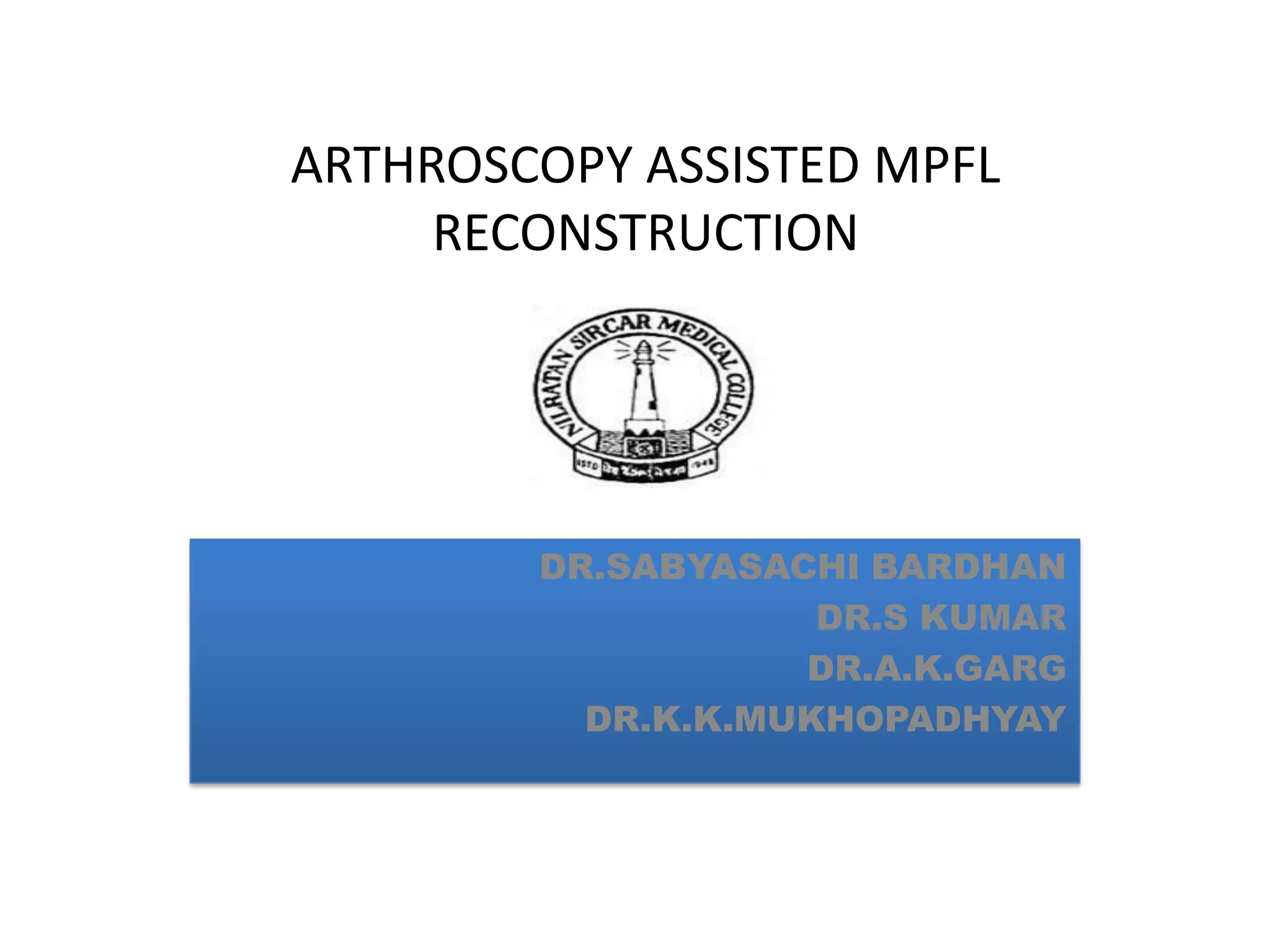 Arthroscopy assisted mpfl reconstruction | PPTX